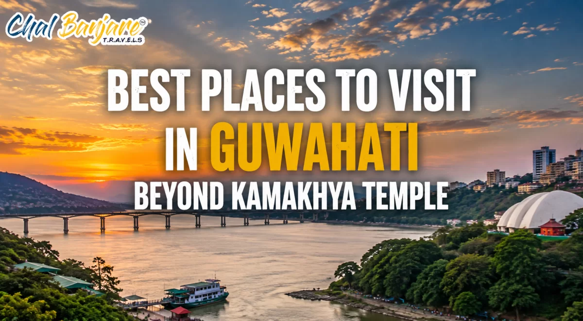 Best Places to Visit in Guwahati Beyond Kamakhya Temple